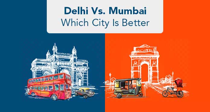Delhi Vs. Mumbai: Which City Is Better?