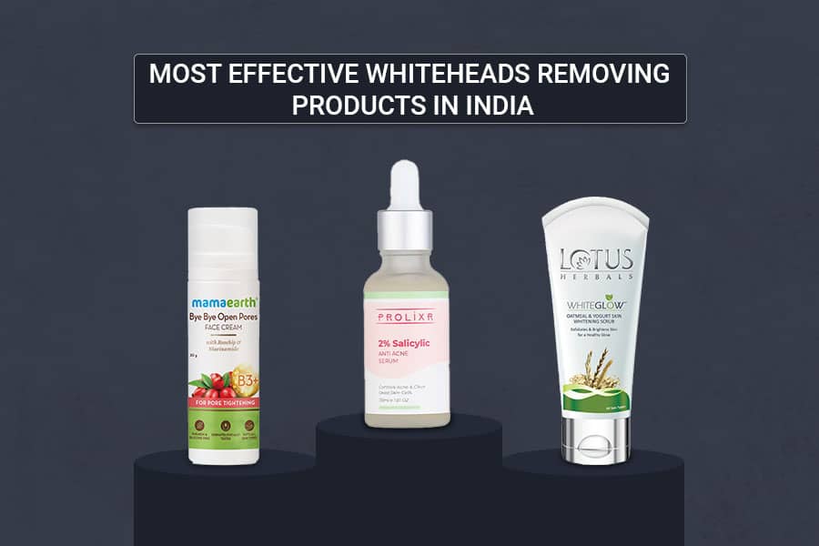 Most Effective Whiteheads Removing Products In India