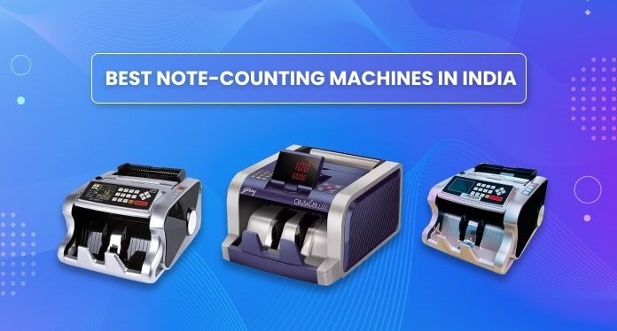 Top 10 Note Counting Machines in India 2024